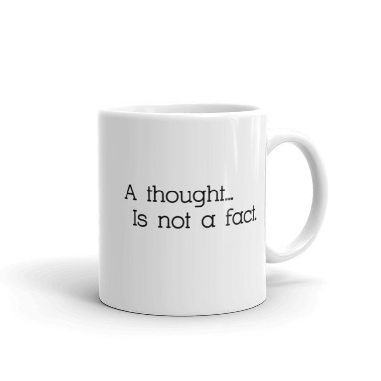 Must Have Mugs "A thought is not a fact." Coffee Mug - MustHaveMugs